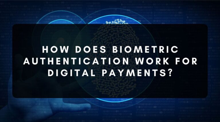 How Does Biometric Authentication Work for Digital Payments?