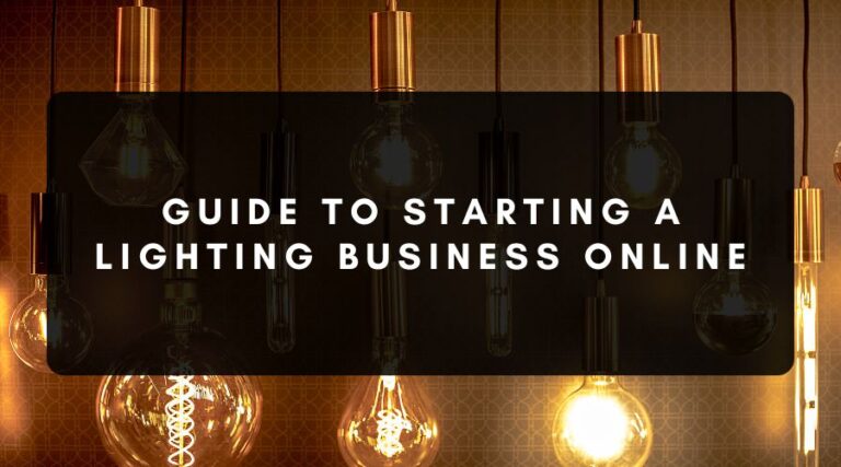 Guide to Starting an Online Lighting Business