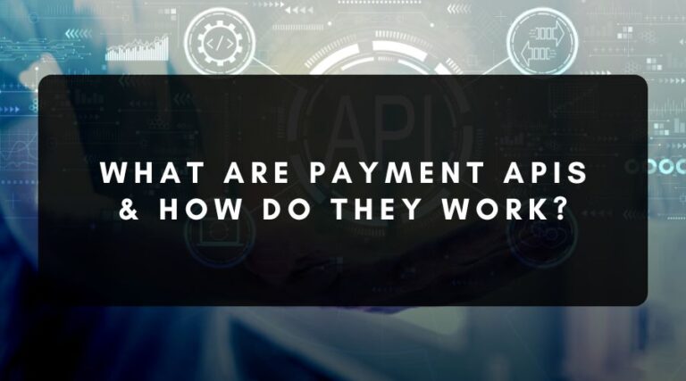 What Are Payment APIs & How Do They Work?