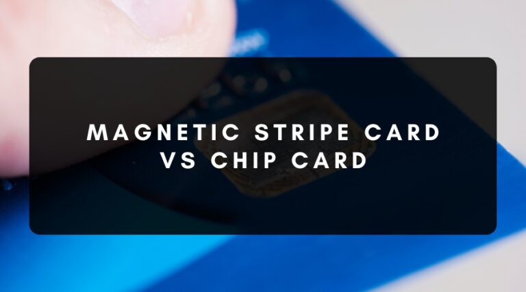 Magnetic Stripe vs Chip Card: Key Differences Explained