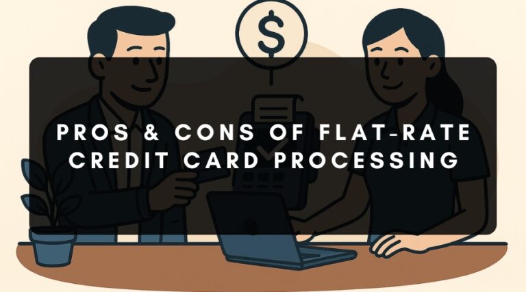 Flat-Rate Credit Card Processing: Pros, Cons, & Tips