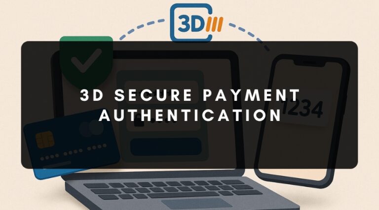 3D Secure Payment Authentication Explained for Merchants